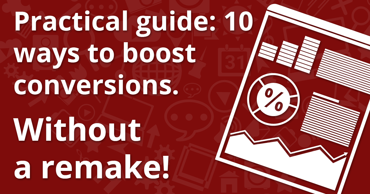 10 ways to increase your conversion rate, without having to remake your ...